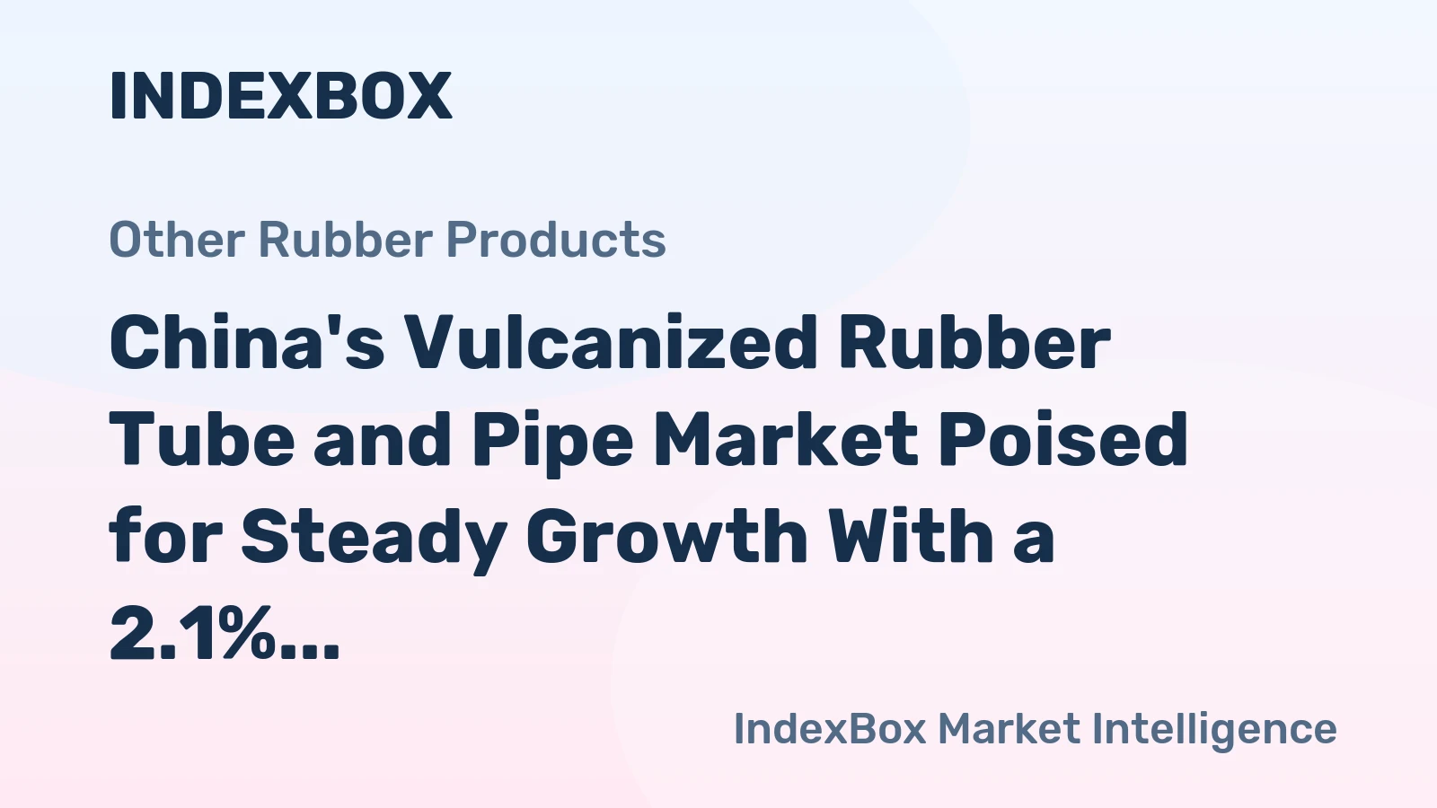 China's Vulcanized Rubber Tube and Pipe Market Poised for Steady Growth With a 2.1% CAGR Through 2035