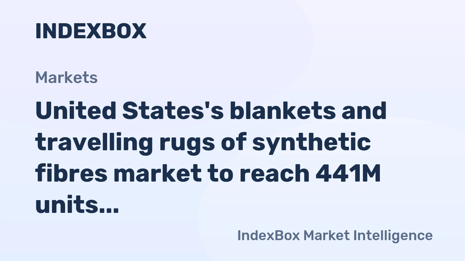 United States's blankets and travelling rugs of synthetic fibres market to reach 441M units and $1.9B by 2035