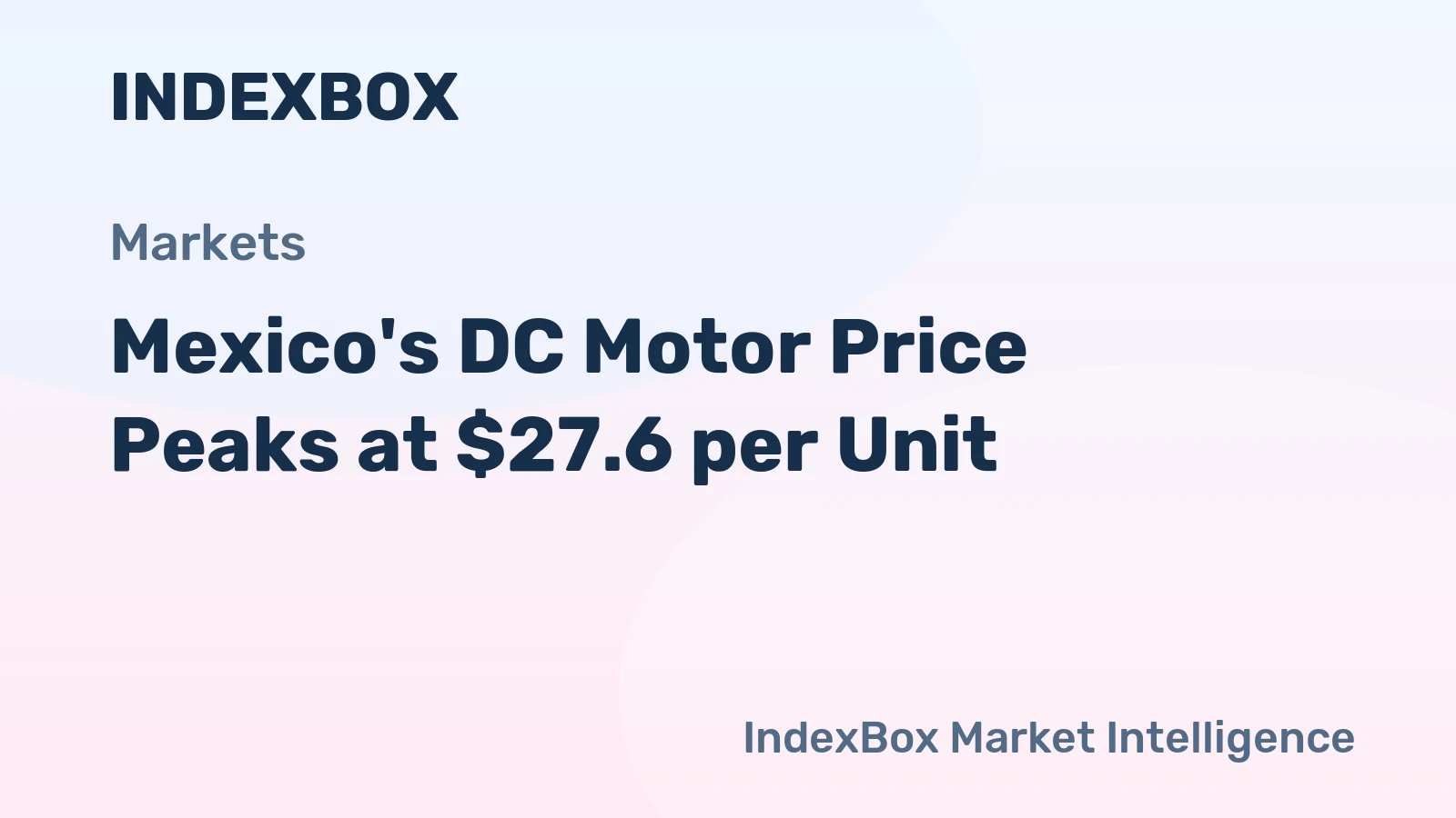 Mexico's DC Motor Price Peaks at $27.6 per Unit