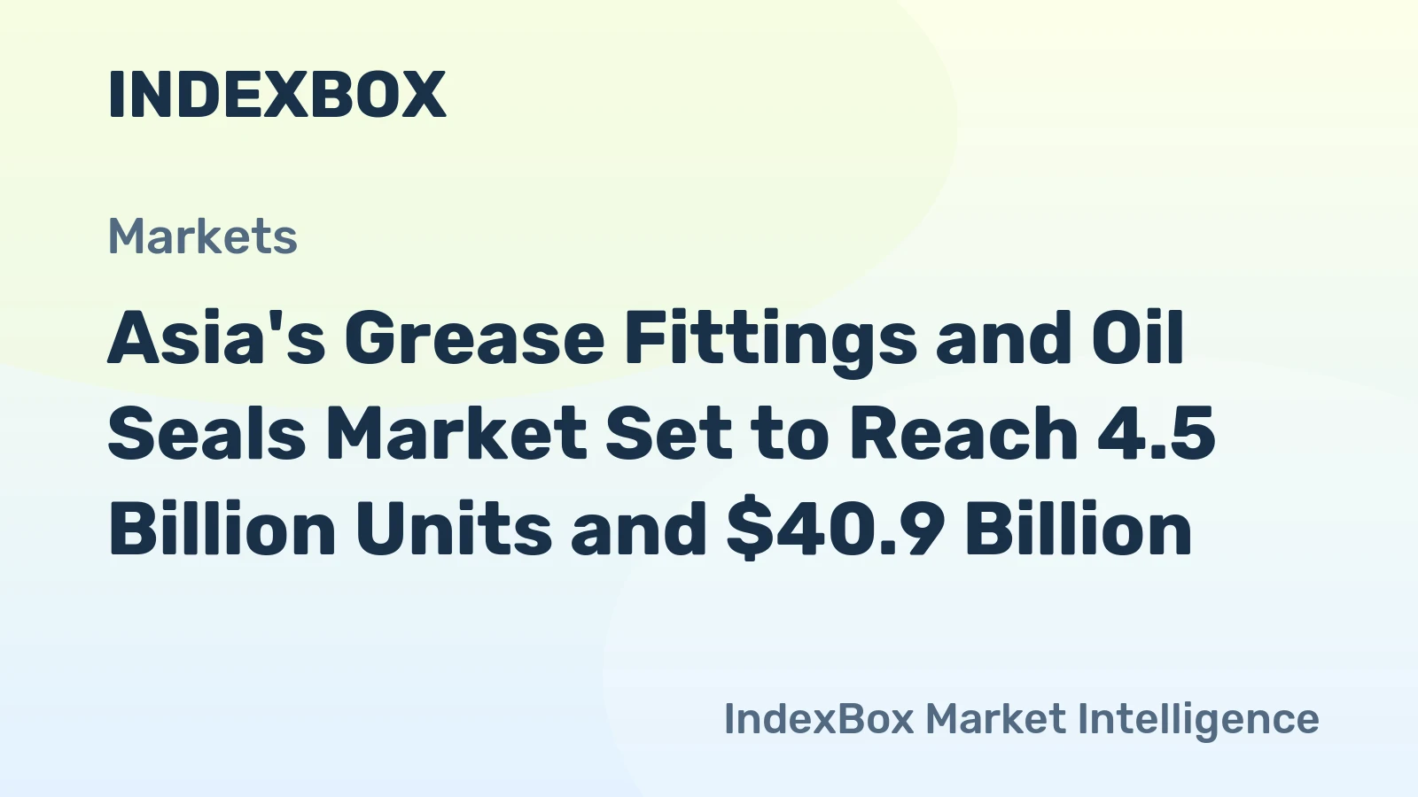 Asia's Grease Fittings and Oil Seals Market Set to Reach 4.5 Billion Units and $40.9 Billion