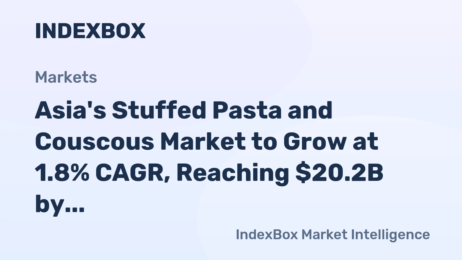 Asia's Stuffed Pasta and Couscous Market to Grow at 1.8% CAGR, Reaching $20.2B by 2035