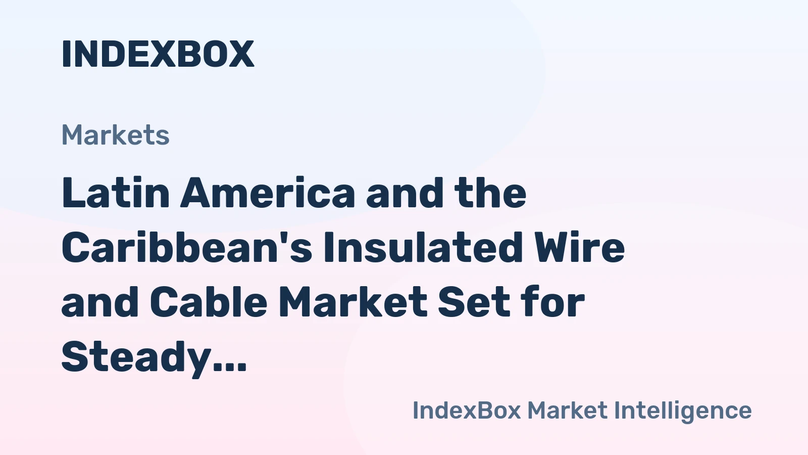 Latin America and the Caribbean's Insulated Wire and Cable Market Set for Steady Growth with a 2% CAGR