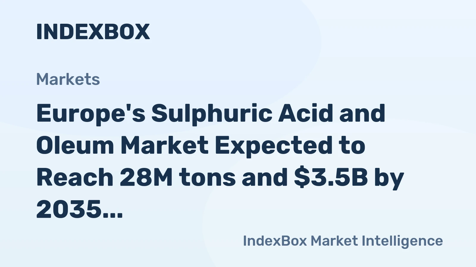 Europe's Sulphuric Acid and Oleum Market Expected to Reach 28M tons and $3.5B by 2035