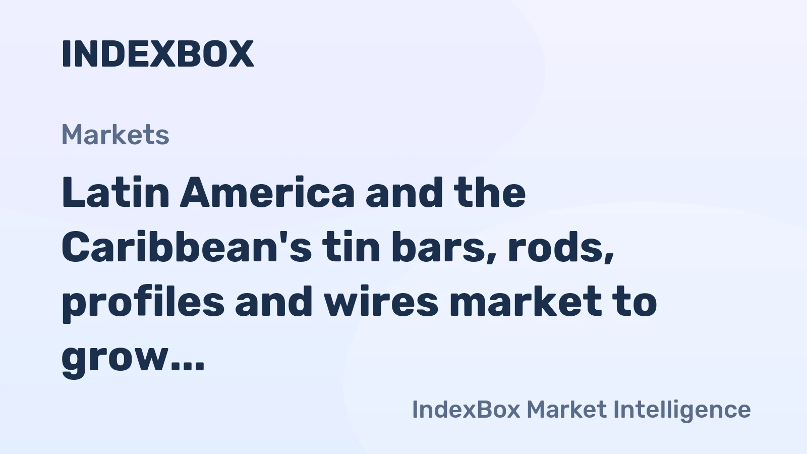 Latin America and the Caribbean's tin bars, rods, profiles and wires market to grow at a CAGR of +2.0%, reaching $257M by 2035 on steady demand.