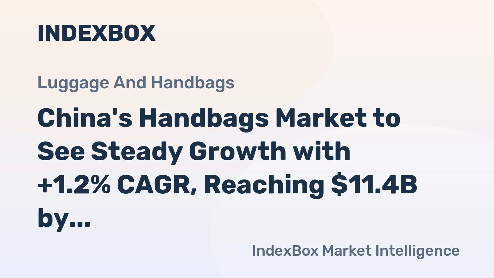 China's Handbags Market to See Steady Growth with +1.2% CAGR, Reaching $11.4B by 2035