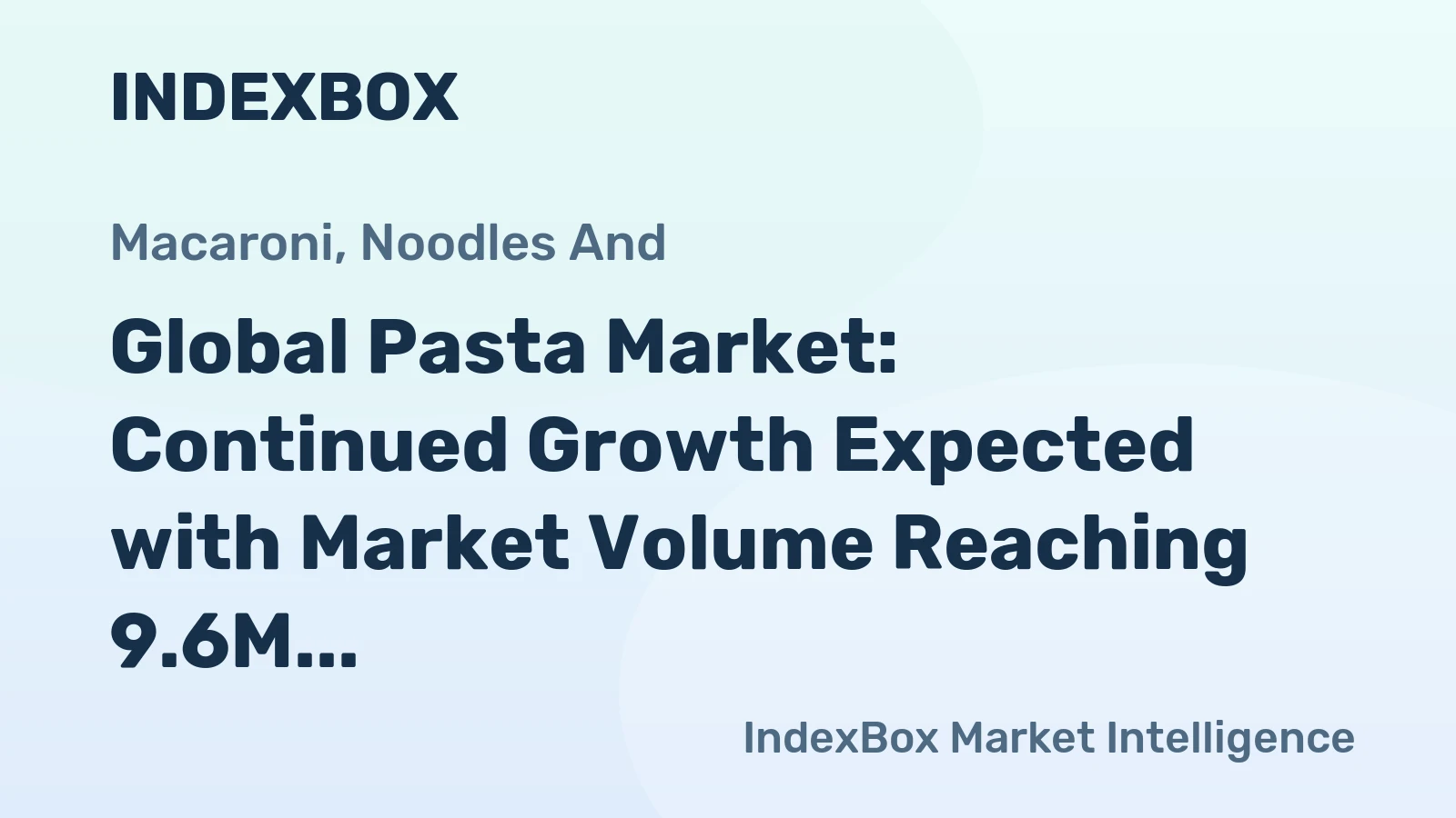 Global Pasta Market: Continued Growth Expected with Market Volume Reaching 9.6M Tons and Value Reaching $20.8B by 2035