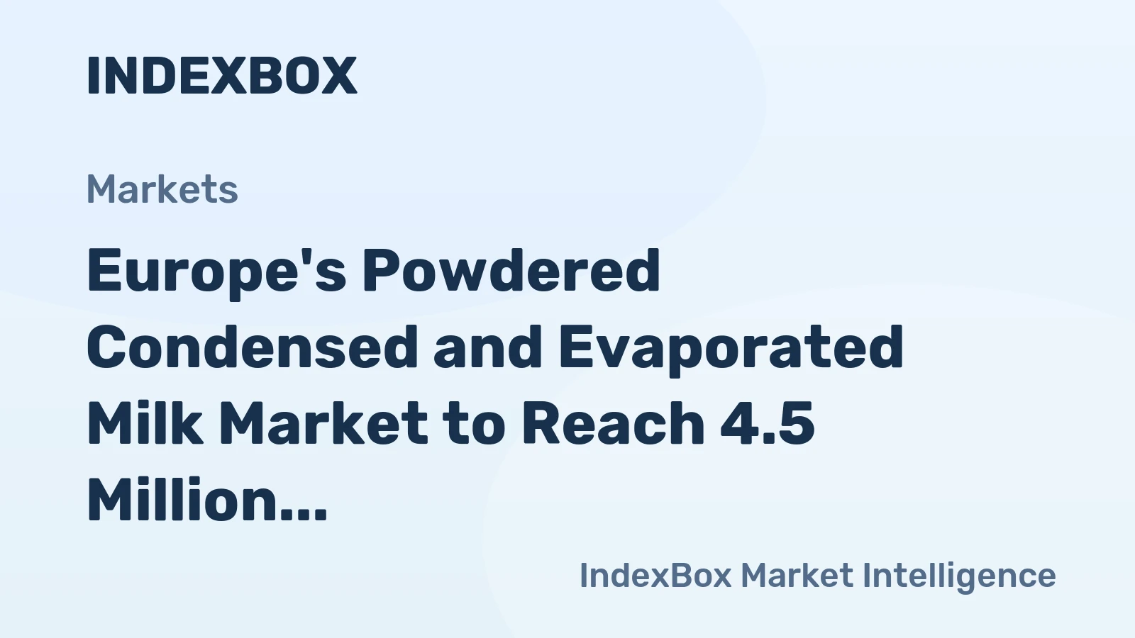 Europe's Powdered Condensed and Evaporated Milk Market to Reach 4.5 Million Tons and $12.8 Billion by 2035