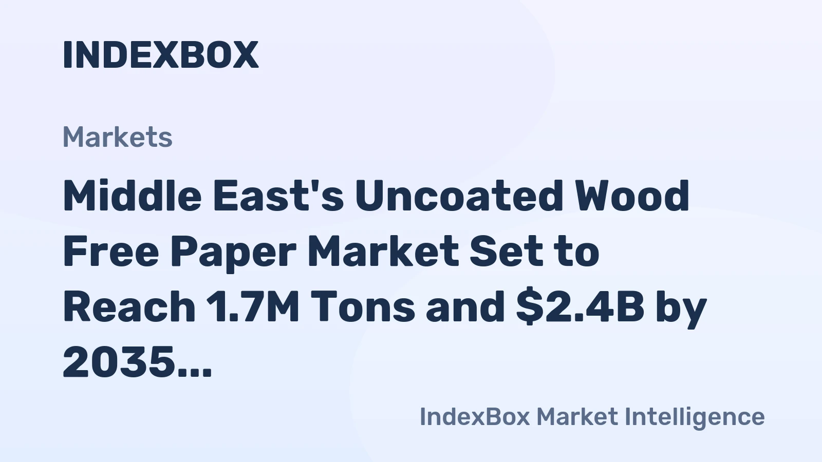 Middle East's Uncoated Wood Free Paper Market Set to Reach 1.7M Tons and $2.4B by 2035