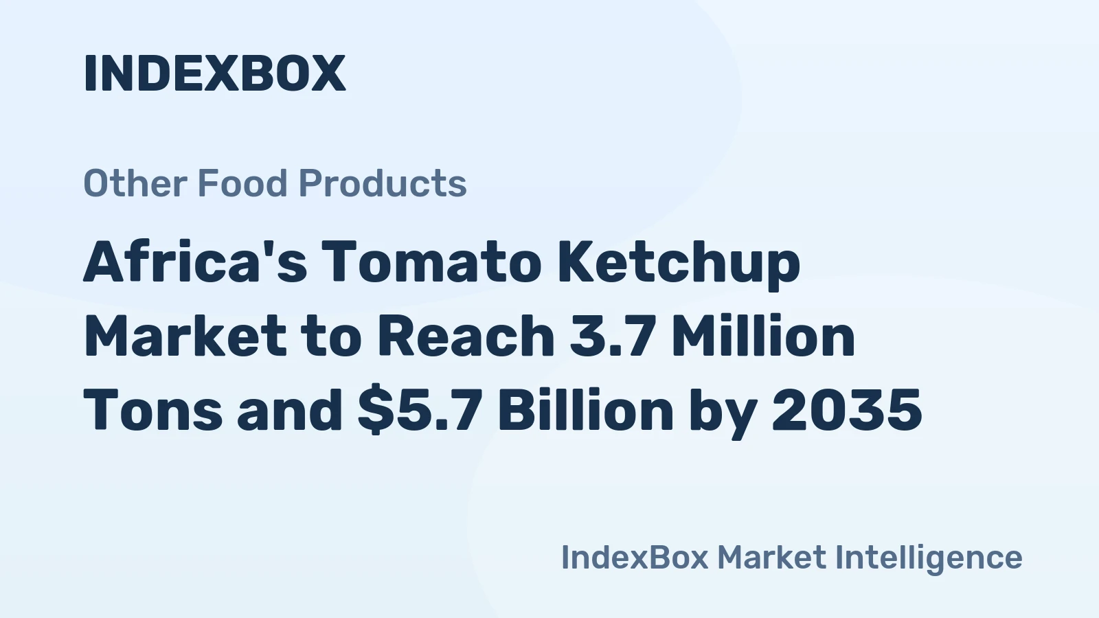 Africa's Tomato Ketchup Market to Reach 3.7 Million Tons and $5.7 Billion by 2035
