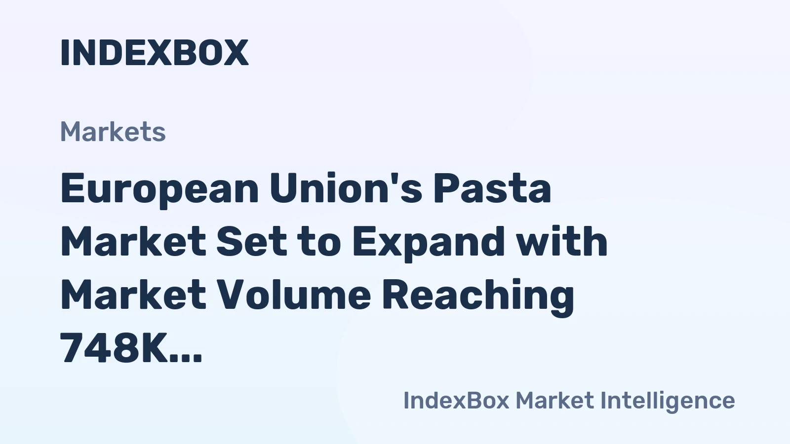 European Union's Pasta Market Set to Expand with Market Volume Reaching 748K Tons and Value Reaching $2.5B by 2035
