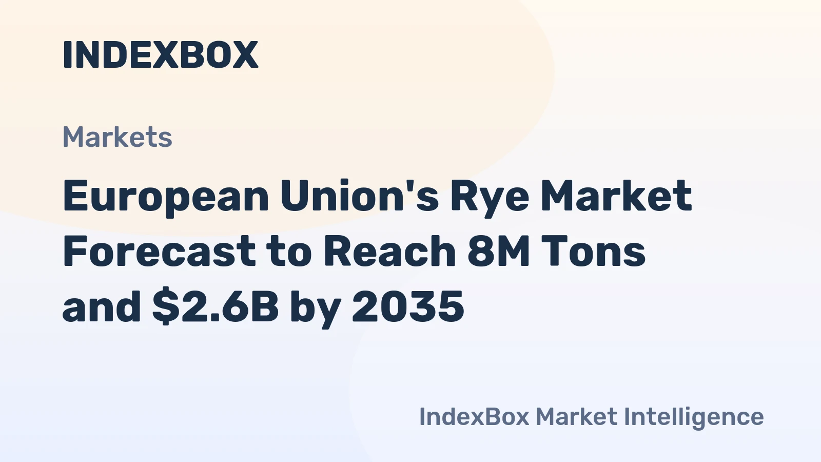 European Union's Rye Market Forecast to Reach 8M Tons and $2.6B by 2035