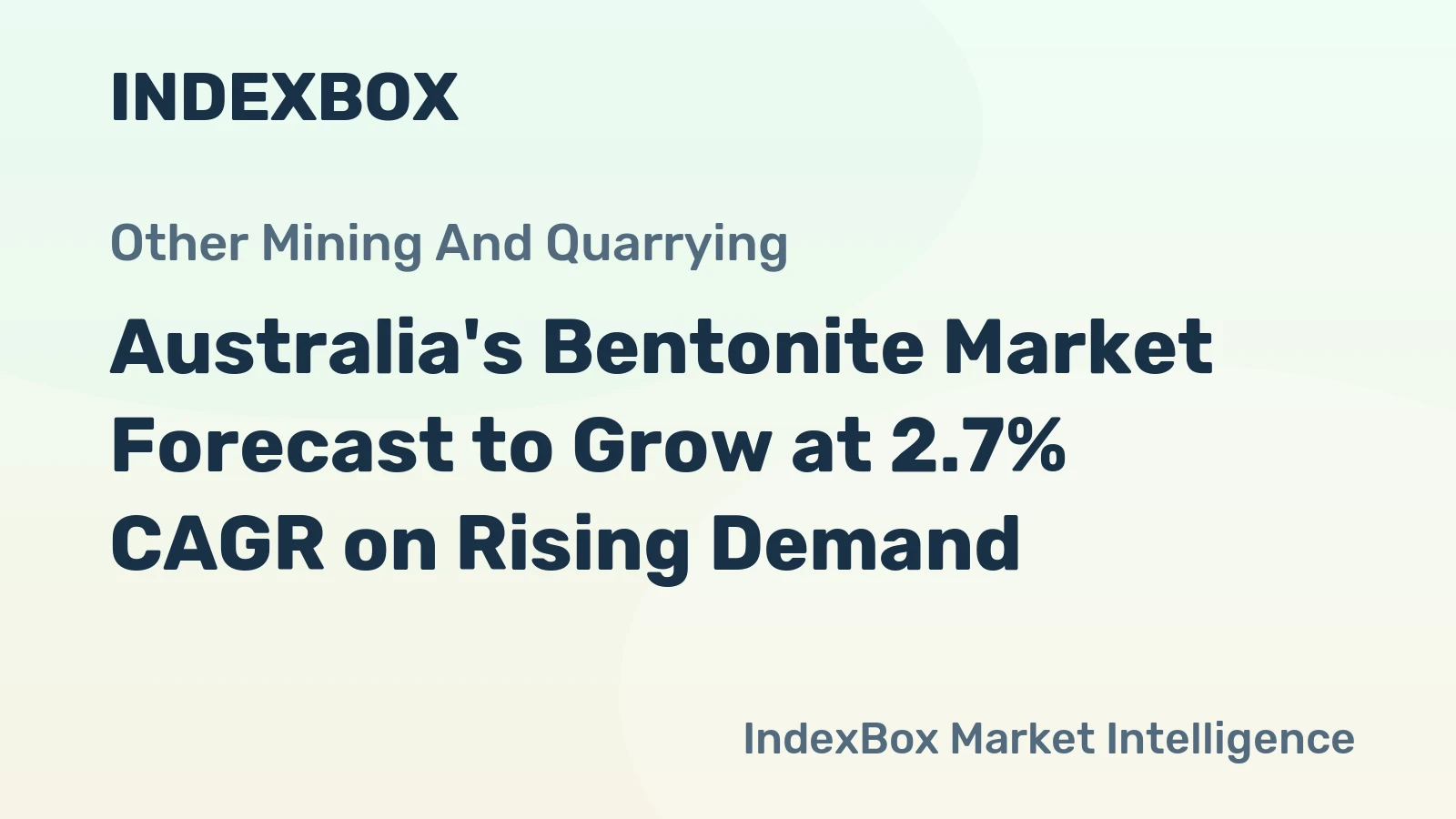 Australia's Bentonite Market Forecast to Grow at 2.7% CAGR on Rising Demand
