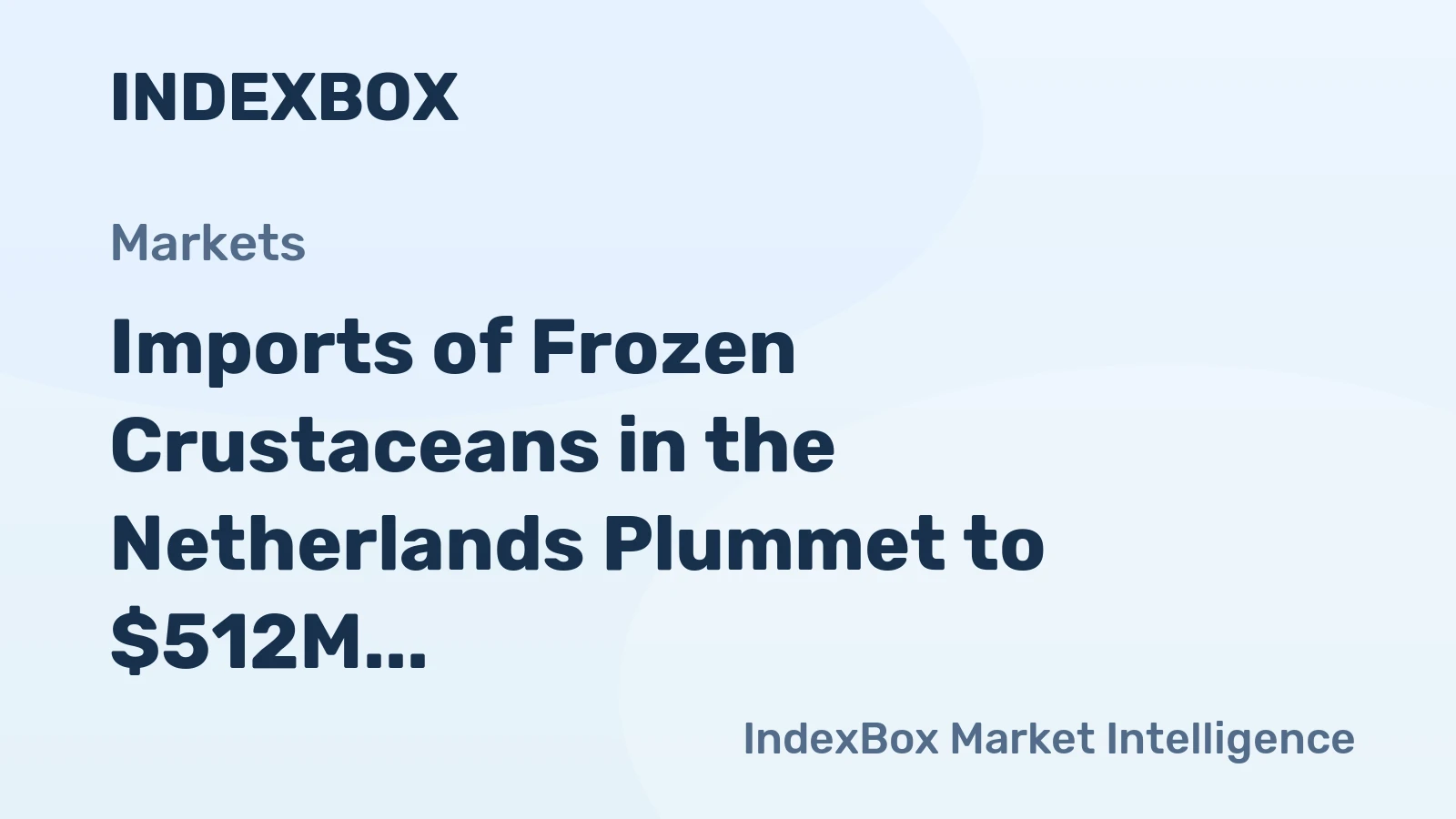 Imports of Frozen Crustaceans in the Netherlands Plummet to $512M in 2023
