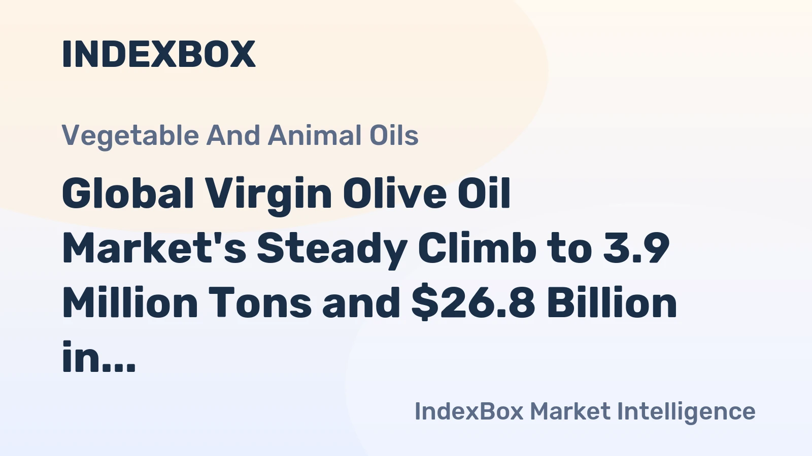 Global Virgin Olive Oil Market's Steady Climb to 3.9 Million Tons and $26.8 Billion in Value