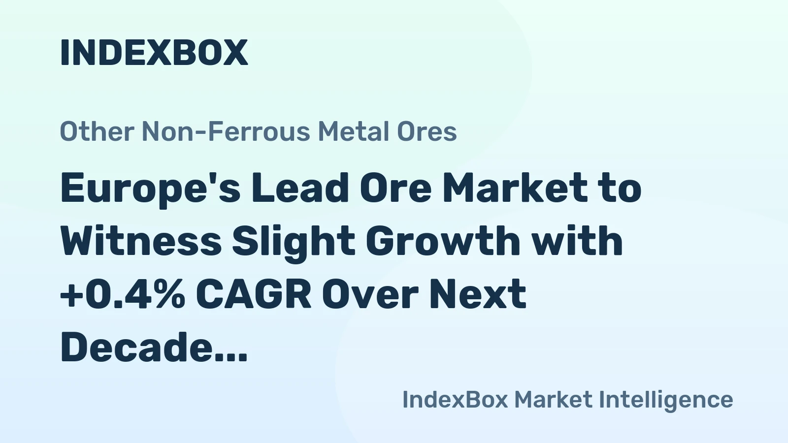 Europe's Lead Ore Market to Witness Slight Growth with +0.4% CAGR Over Next Decade