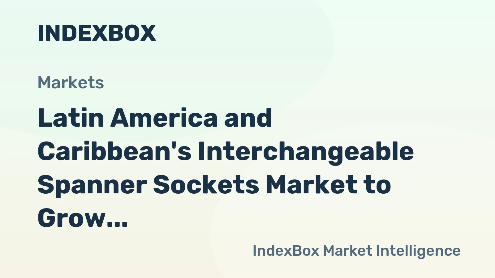 Latin America and Caribbean's Interchangeable Spanner Sockets Market to Grow at CAGR of +1.1% from 2024 to 2035, Reaching $192M