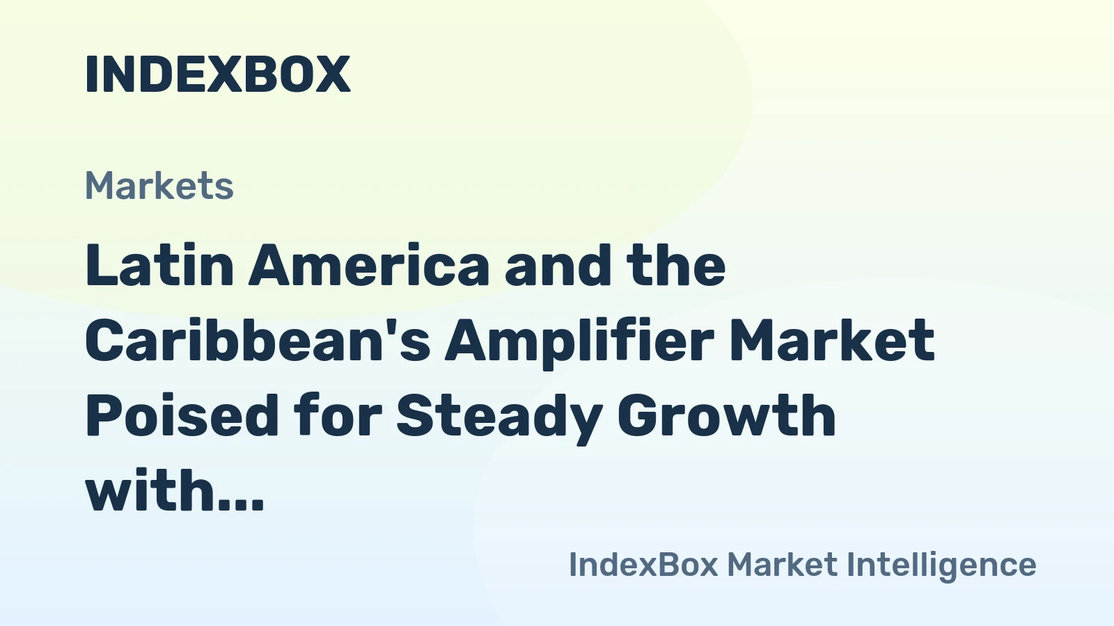 Latin America and the Caribbean's Amplifier Market Poised for Steady Growth with +1.4% CAGR in Value