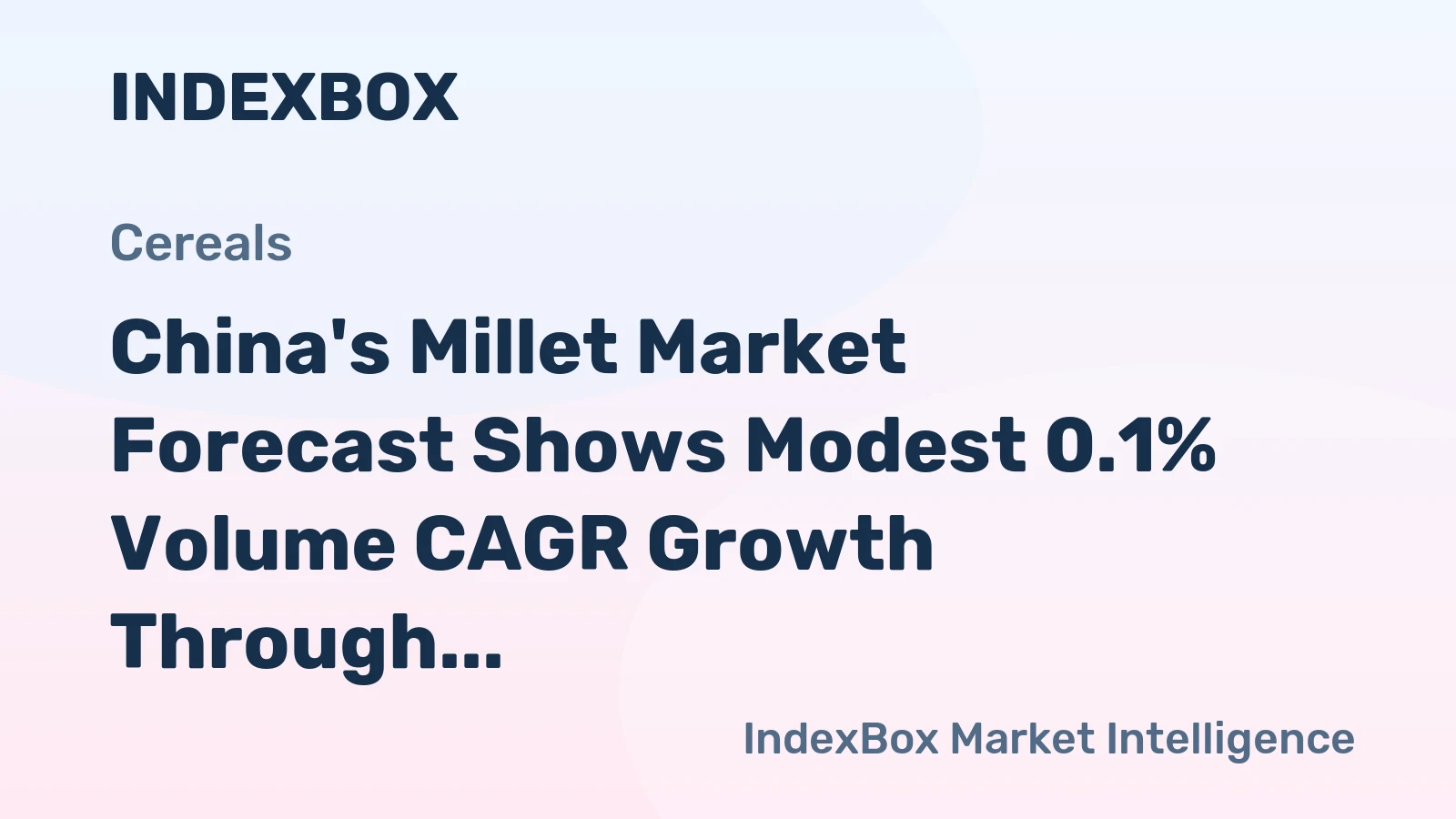 China's Millet Market Forecast Shows Modest 0.1% Volume CAGR Growth Through 2035
