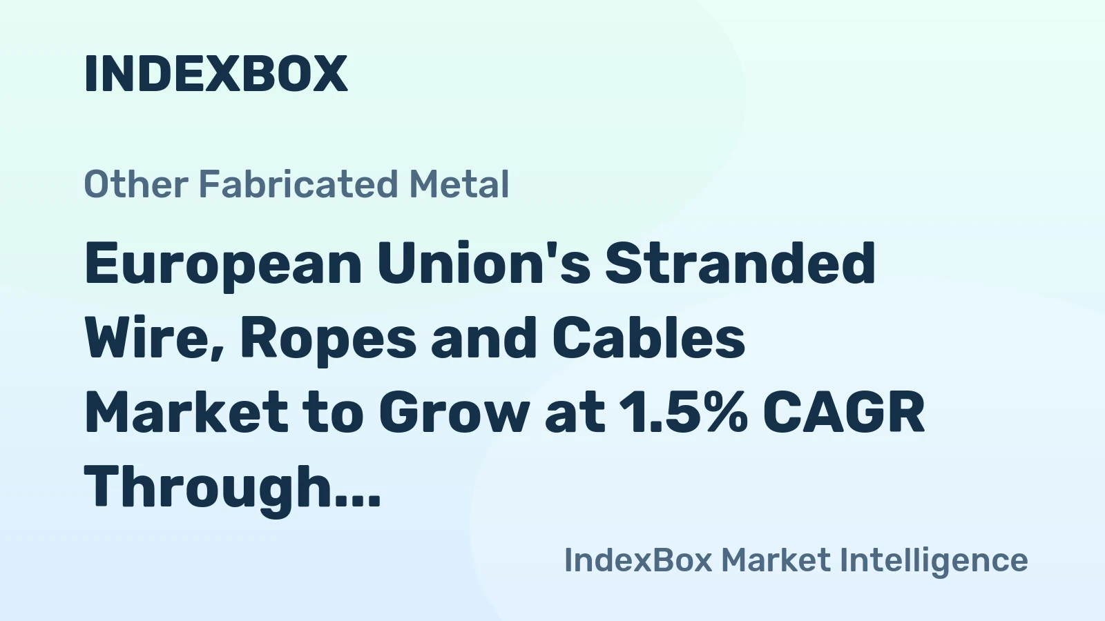 European Union's Stranded Wire, Ropes and Cables Market to Grow at 1.5% CAGR Through 2035