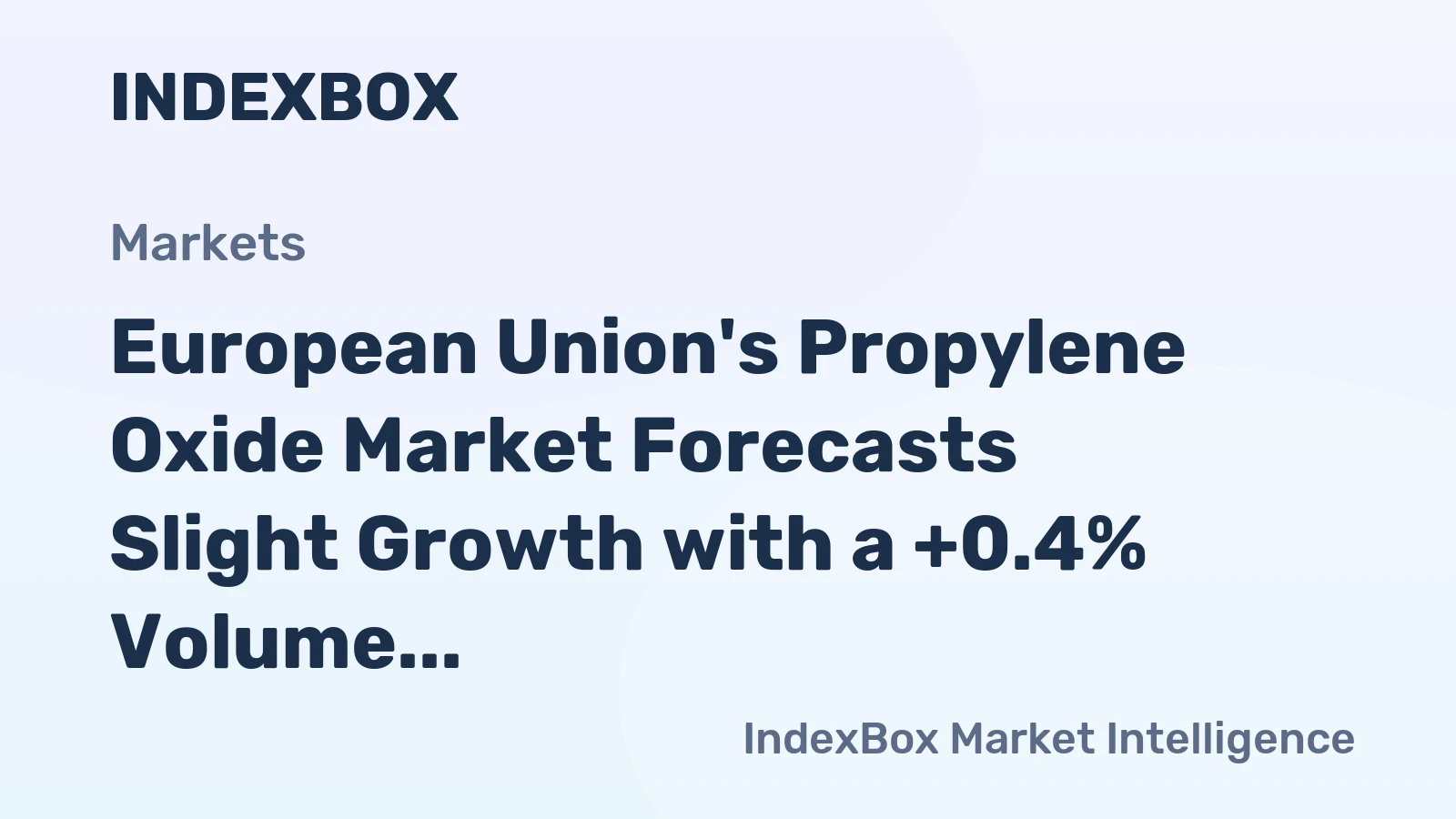 European Union's Propylene Oxide Market Forecasts Slight Growth with a +0.4% Volume CAGR