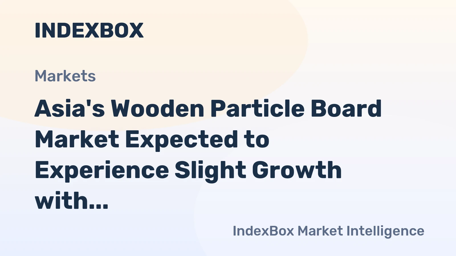 Asia's Wooden Particle Board Market Expected to Experience Slight Growth with +0.5% CAGR