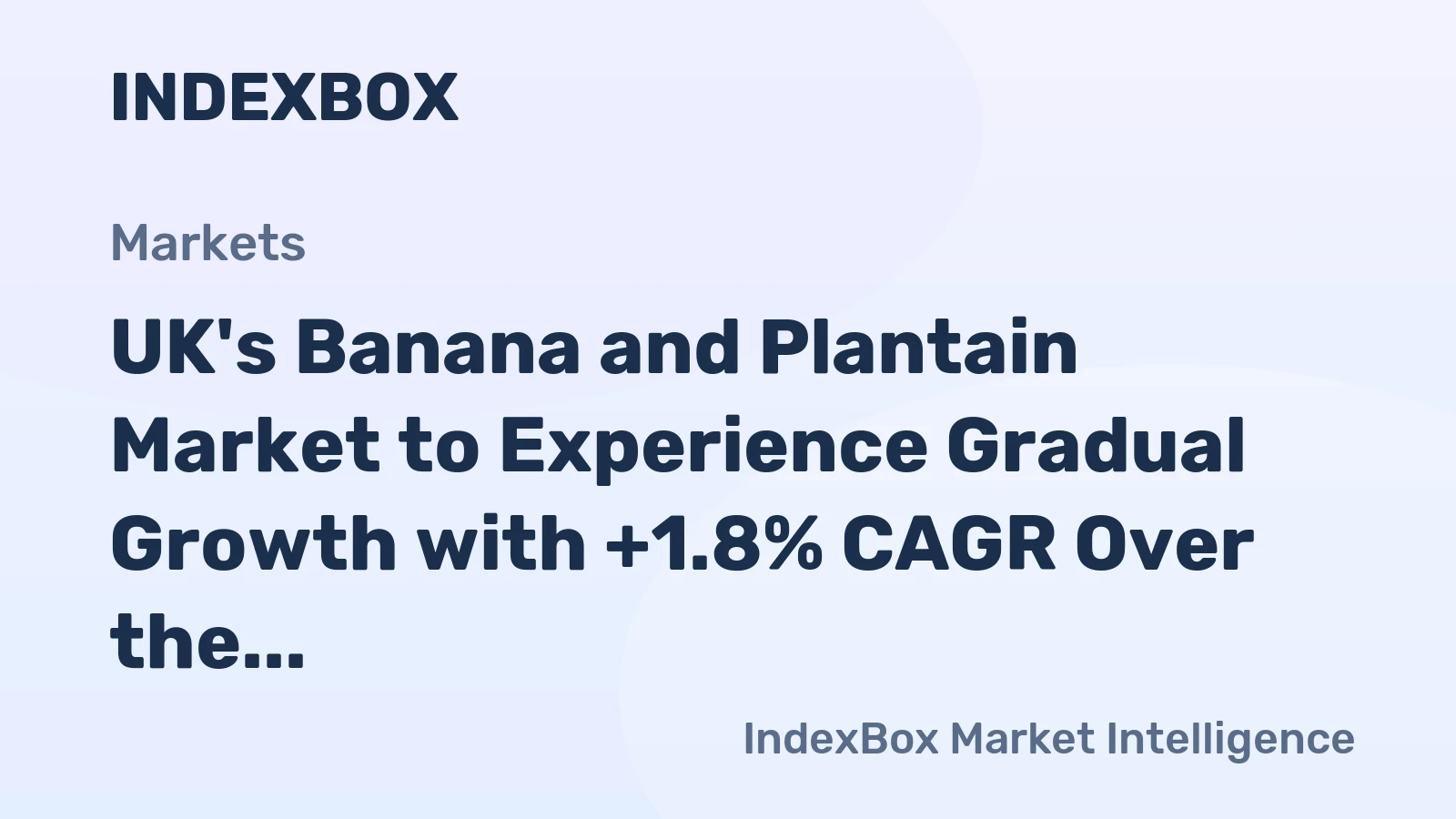UK's Banana and Plantain Market to Experience Gradual Growth with +1.8% CAGR Over the Next Decade