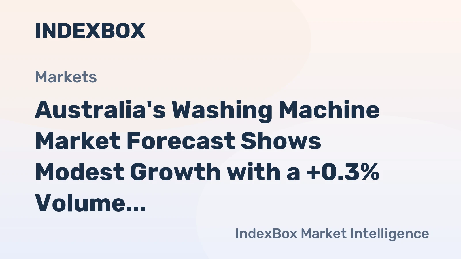 Australia's Washing Machine Market Forecast Shows Modest Growth with a +0.3% Volume CAGR