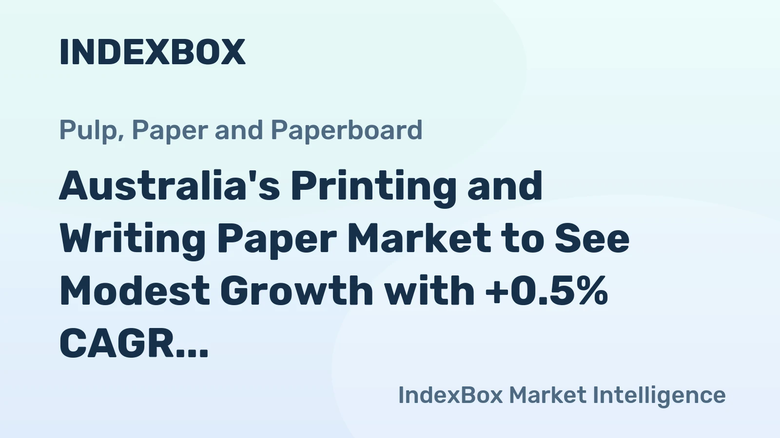 Australia's Printing and Writing Paper Market to See Modest Growth with +0.5% CAGR