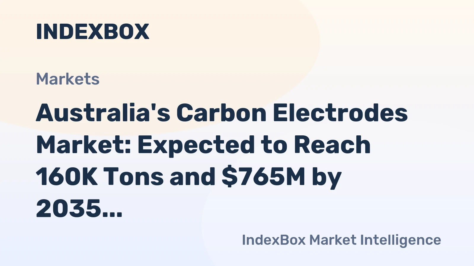 Australia's Carbon Electrodes Market: Expected to Reach 160K Tons and $765M by 2035