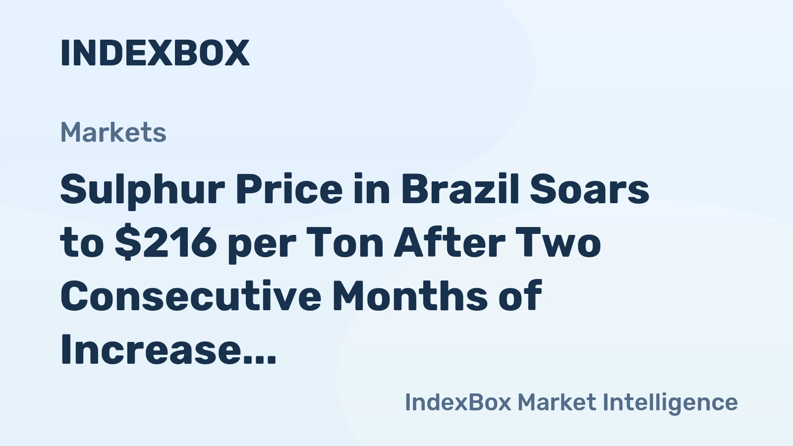 Sulphur Price in Brazil Soars to $216 per Ton After Two Consecutive Months of Increase