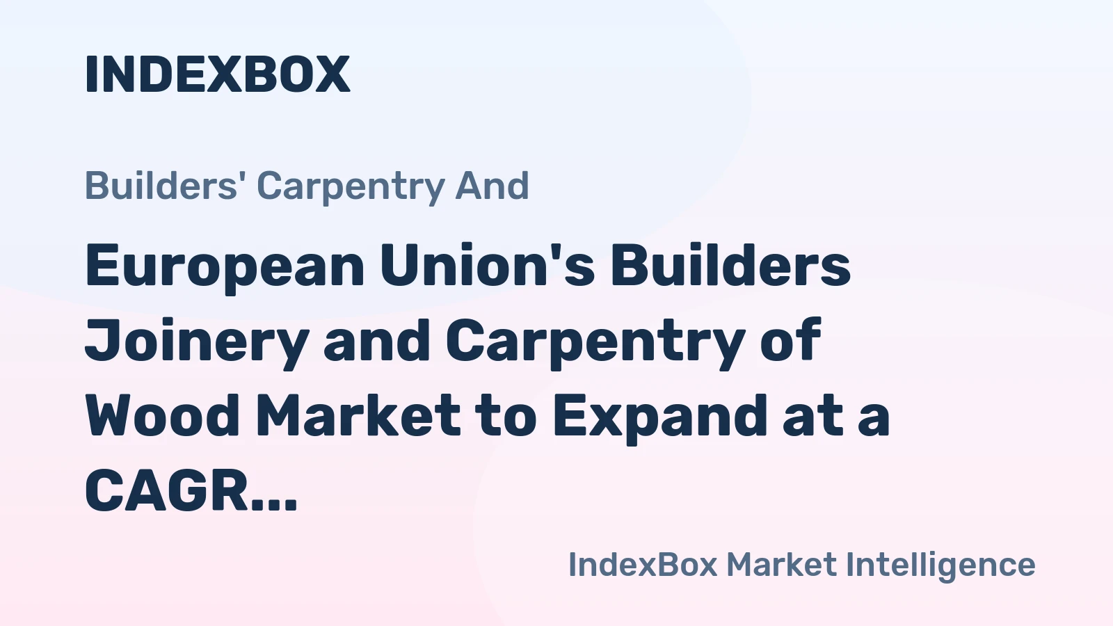 European Union's Builders Joinery and Carpentry of Wood Market to Expand at a CAGR of +0.4% from 2024 to 2035, Reaching 11M Tons