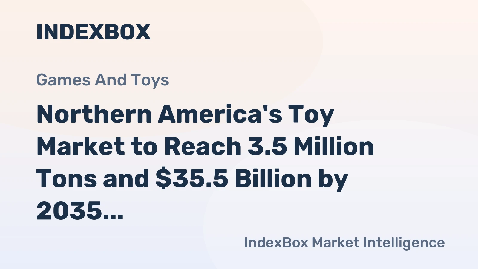 Northern America's Toy Market to Reach 3.5 Million Tons and $35.5 Billion by 2035