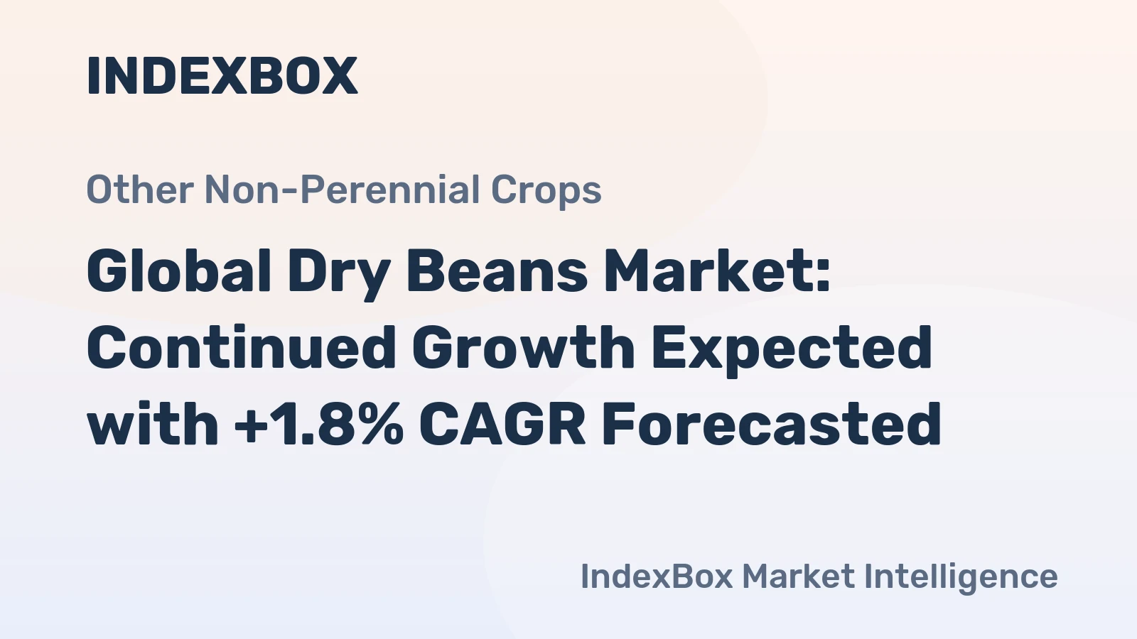 Global Dry Beans Market: Continued Growth Expected with +1.8% CAGR Forecasted