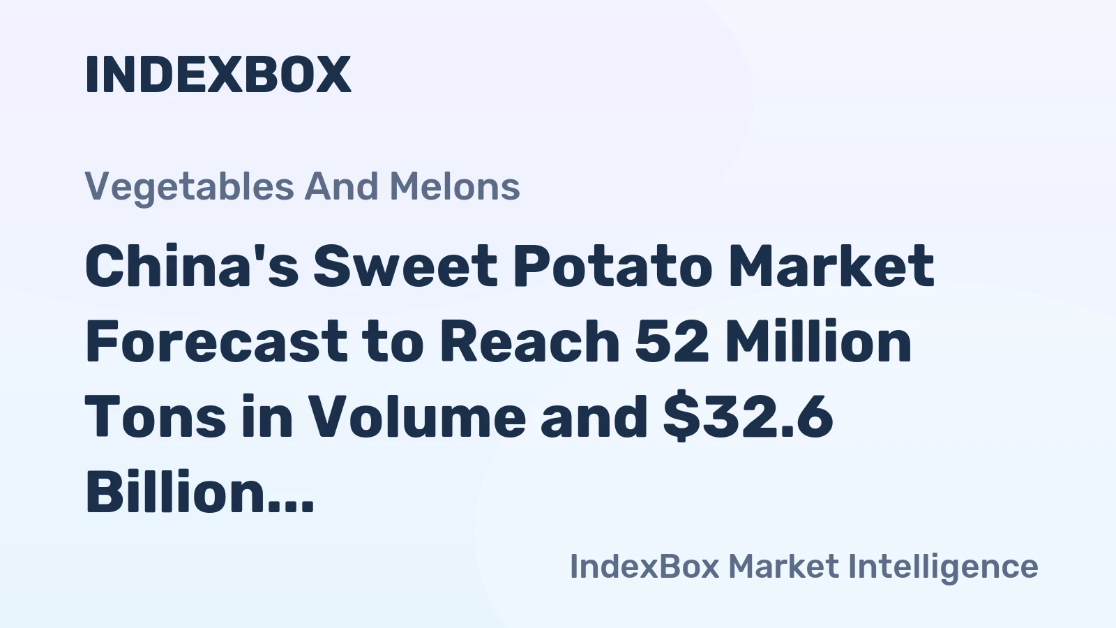 China's Sweet Potato Market Forecast to Reach 52 Million Tons in Volume and $32.6 Billion in Value by 2035