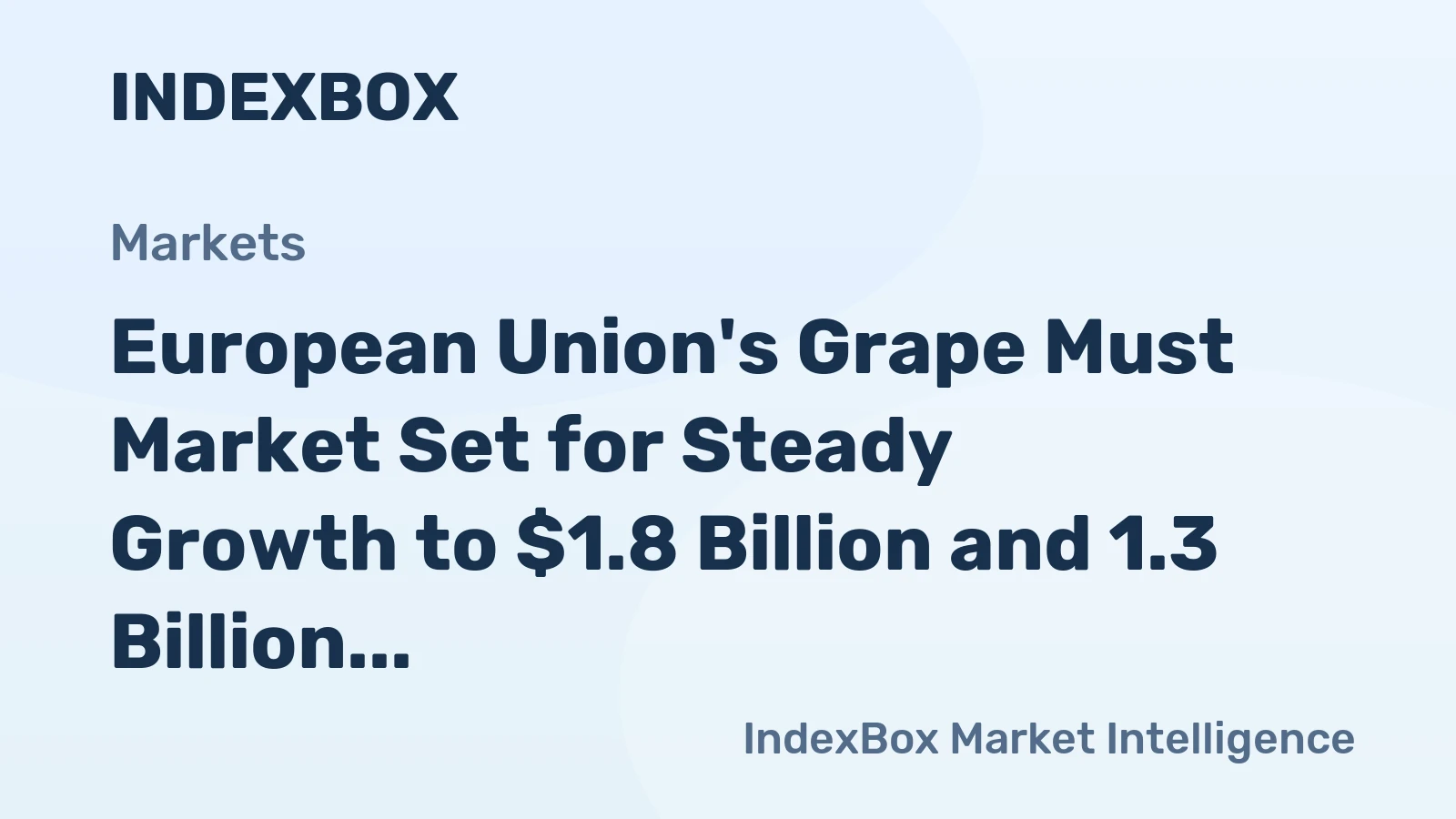 European Union's Grape Must Market Set for Steady Growth to $1.8 Billion and 1.3 Billion Litres