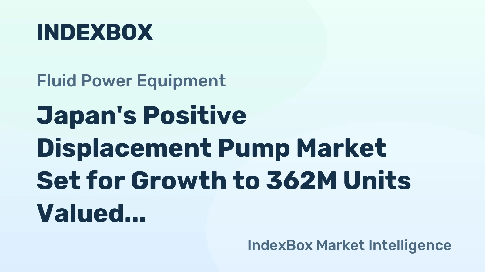Japan's Positive Displacement Pump Market Set for Growth to 362M Units Valued at $13.7B
