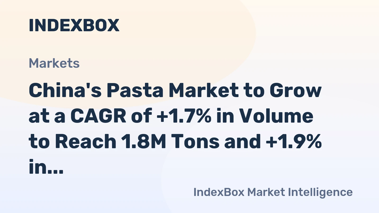 China's Pasta Market to Grow at a CAGR of +1.7% in Volume to Reach 1.8M Tons and +1.9% in Value to $2.9B by 2035