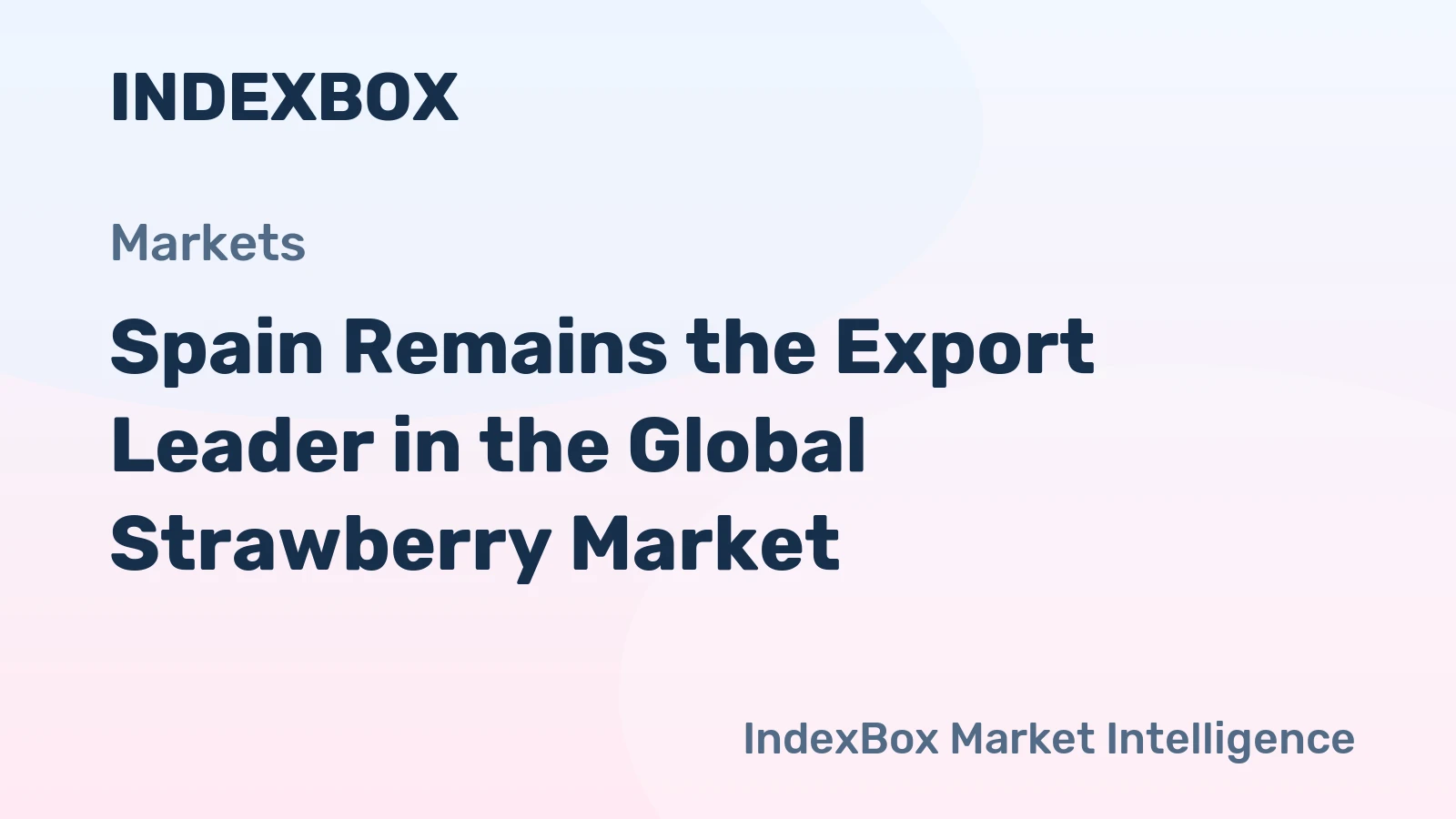 Spain Remains the Export Leader in the Global Strawberry Market