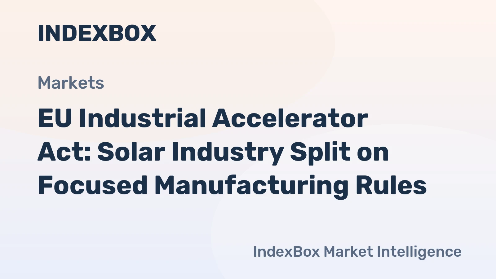 EU Industrial Accelerator Act: Solar Industry Split on Focused Manufacturing Rules
