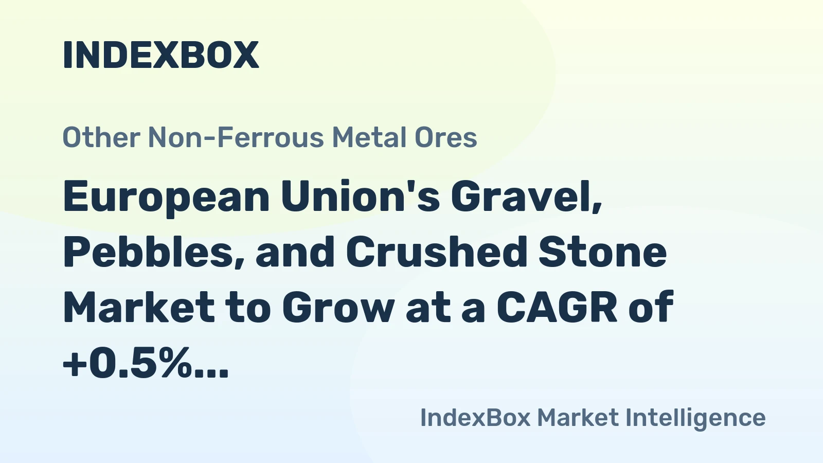 European Union's Gravel, Pebbles, and Crushed Stone Market to Grow at a CAGR of +0.5% Over the Next Decade