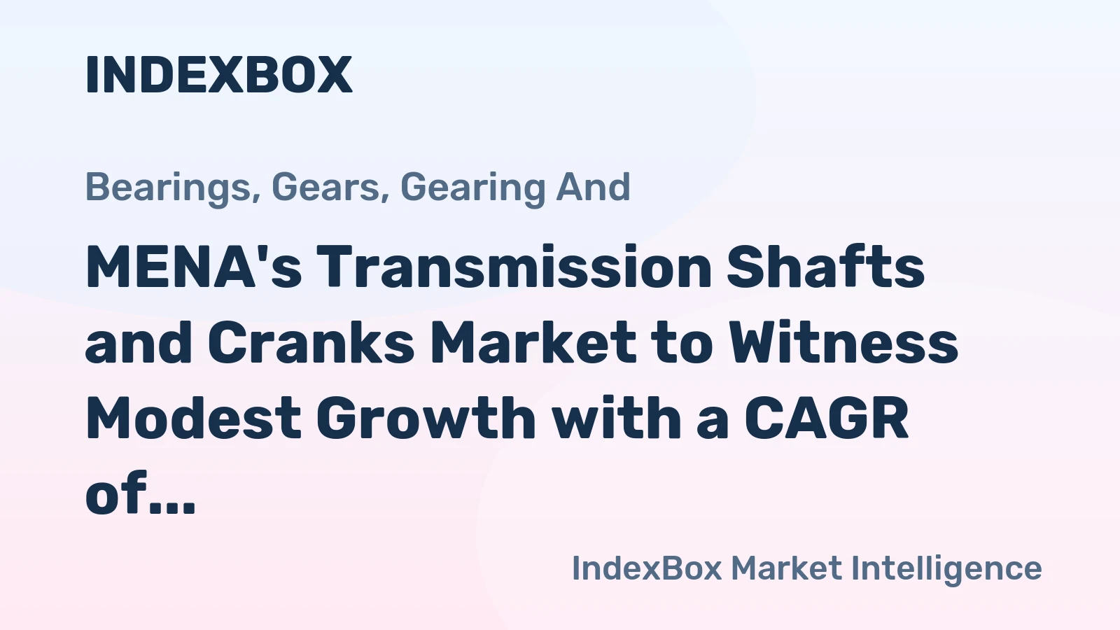 MENA's Transmission Shafts and Cranks Market to Witness Modest Growth with a CAGR of +1.8% by 2035