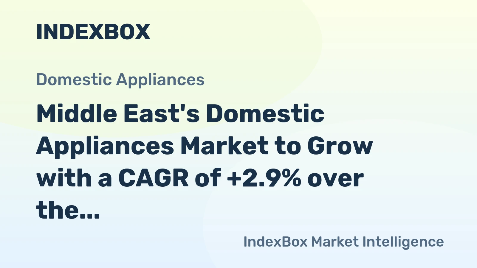 Middle East's Domestic Appliances Market to Grow with a CAGR of +2.9% over the Next Decade