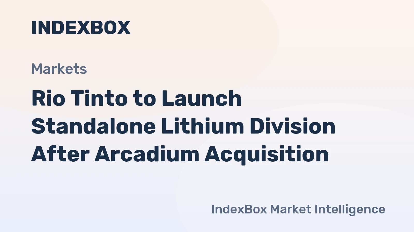 Rio Tinto to Launch Standalone Lithium Division After Arcadium Acquisition