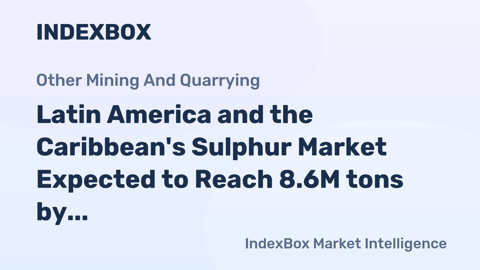 Latin America and the Caribbean's Sulphur Market Expected to Reach 8.6M tons by 2035