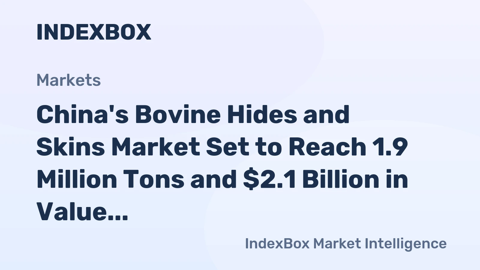 China's Bovine Hides and Skins Market Set to Reach 1.9 Million Tons and $2.1 Billion in Value