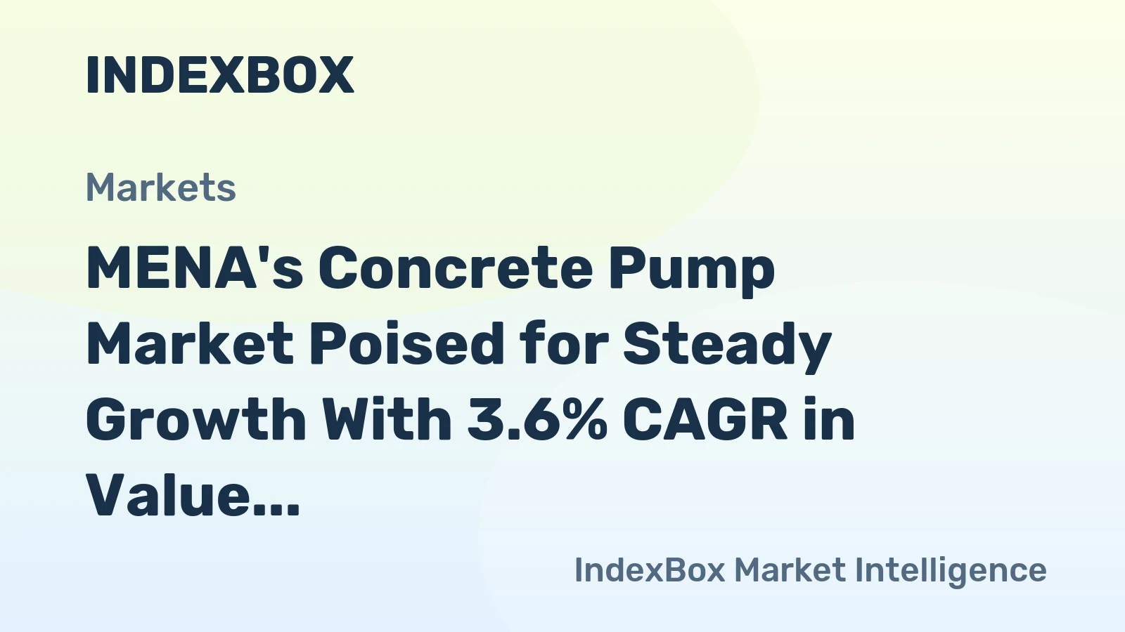 MENA's Concrete Pump Market Poised for Steady Growth With 3.6% CAGR in Value