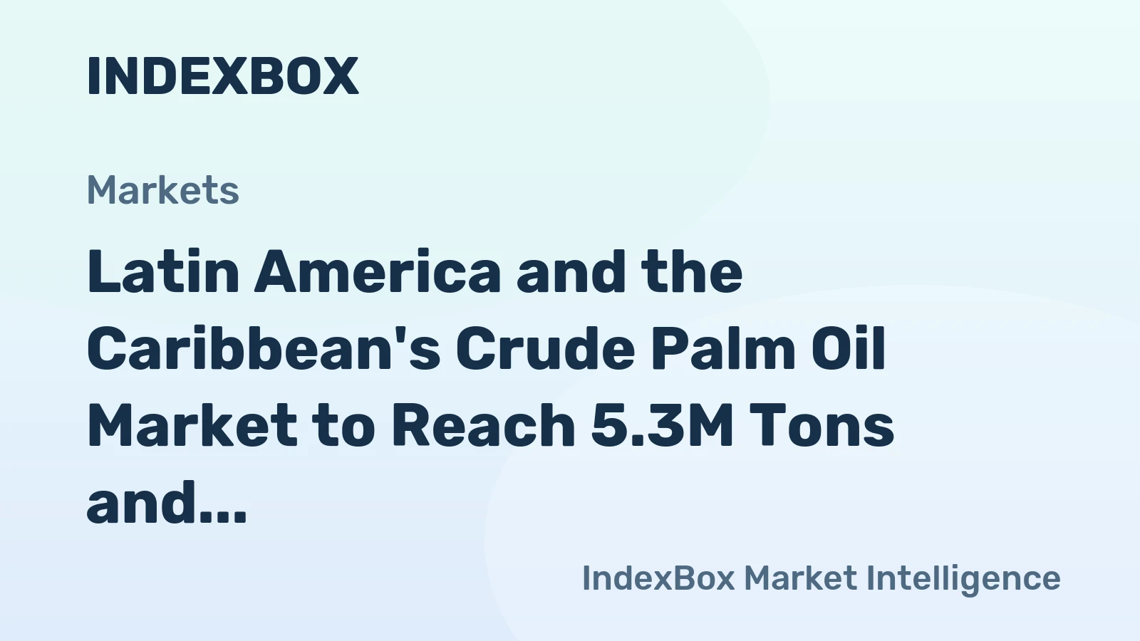 Latin America and the Caribbean's Crude Palm Oil Market to Reach 5.3M Tons and $5.9B by 2035