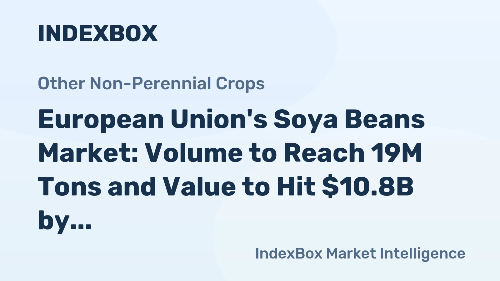 European Union's Soya Beans Market: Volume to Reach 19M Tons and Value to Hit $10.8B by 2035