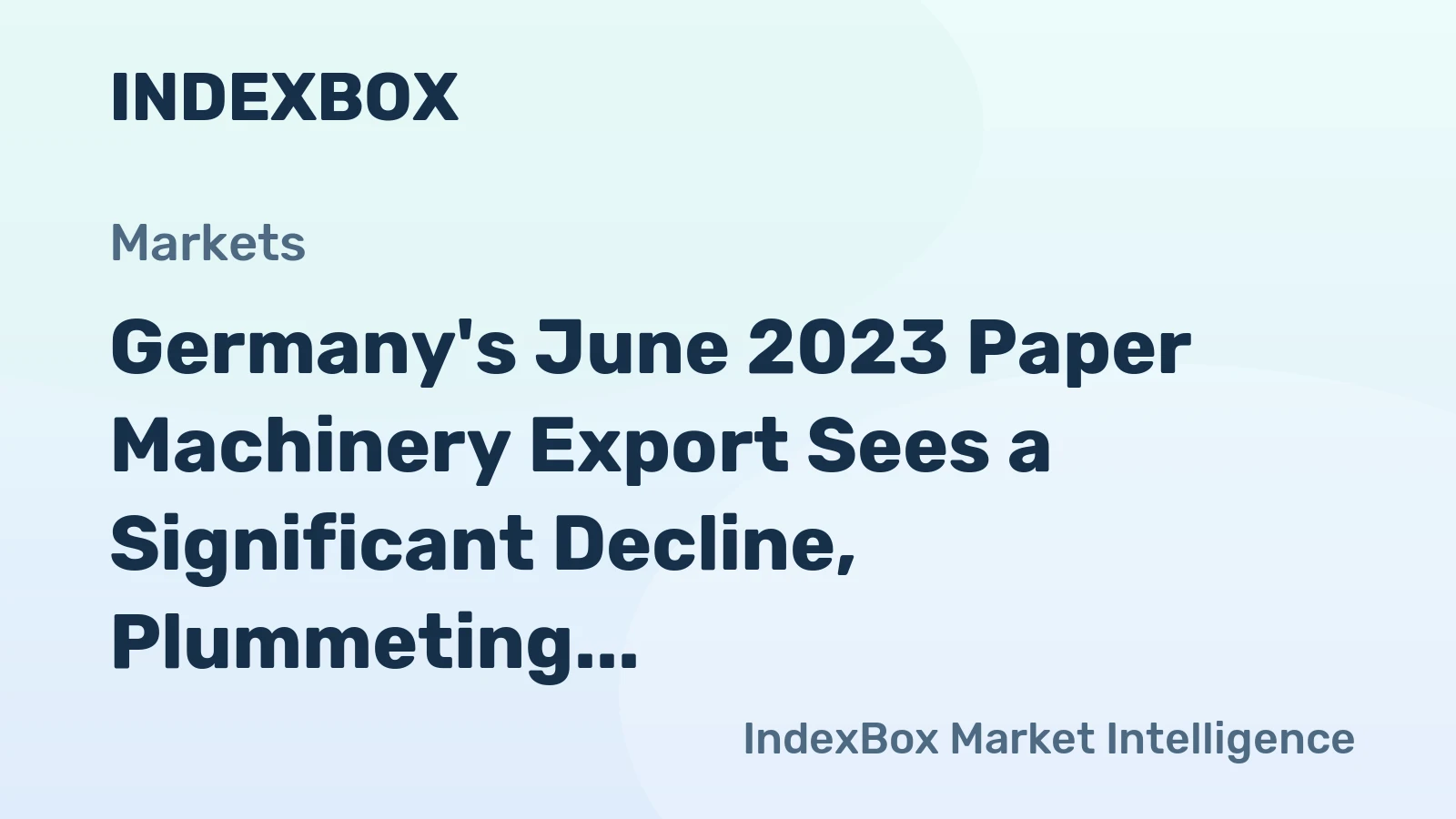 Germany's June 2023 Paper Machinery Export Sees a Significant Decline, Plummeting to $10M