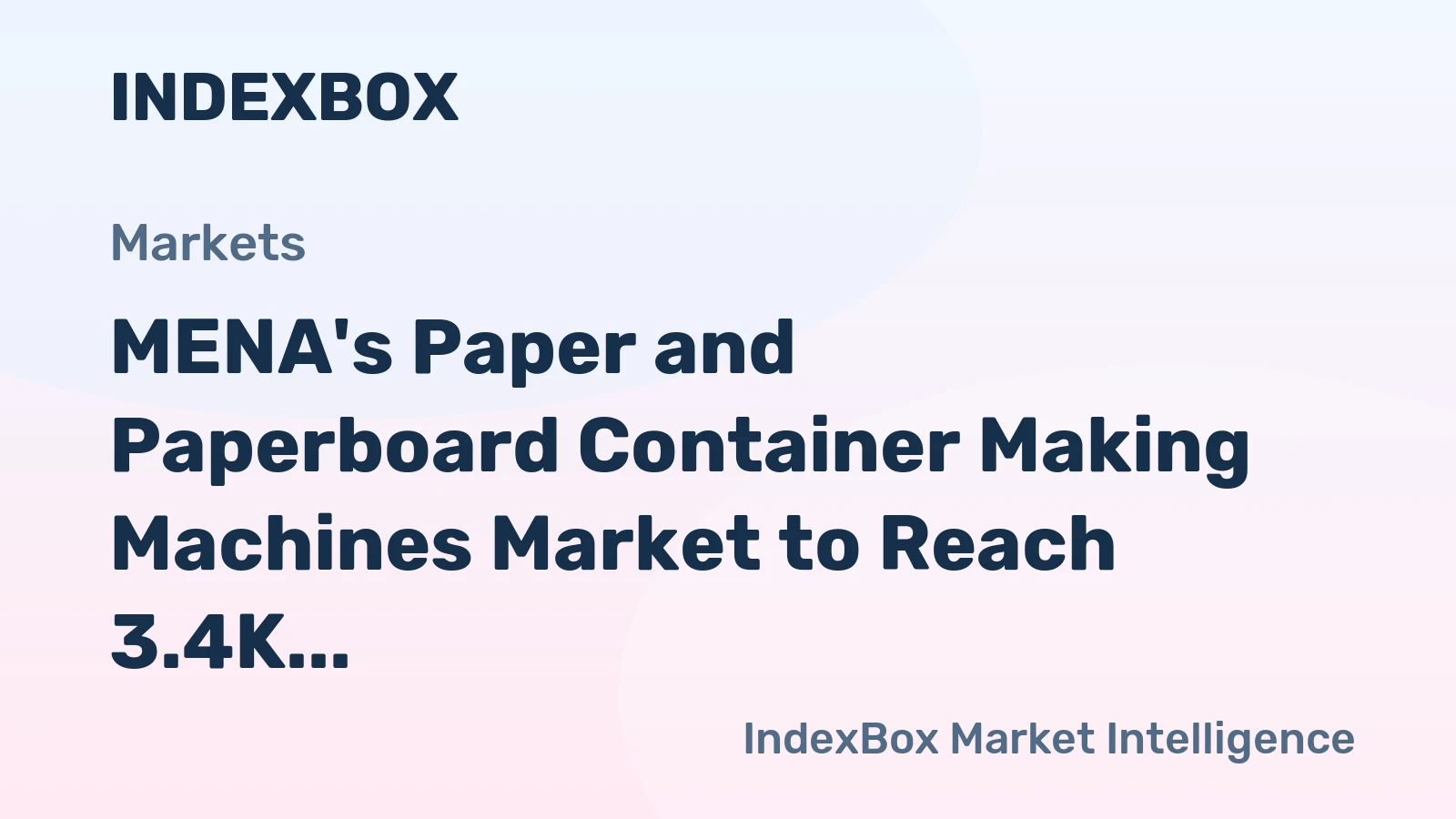 MENA's Paper and Paperboard Container Making Machines Market to Reach 3.4K Units and $259M by 2035